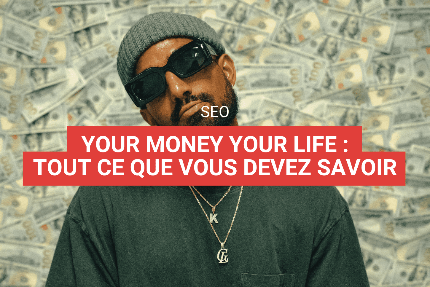 YMYL Your Money Your Life Ce Qu il Faut Savoir En 2022